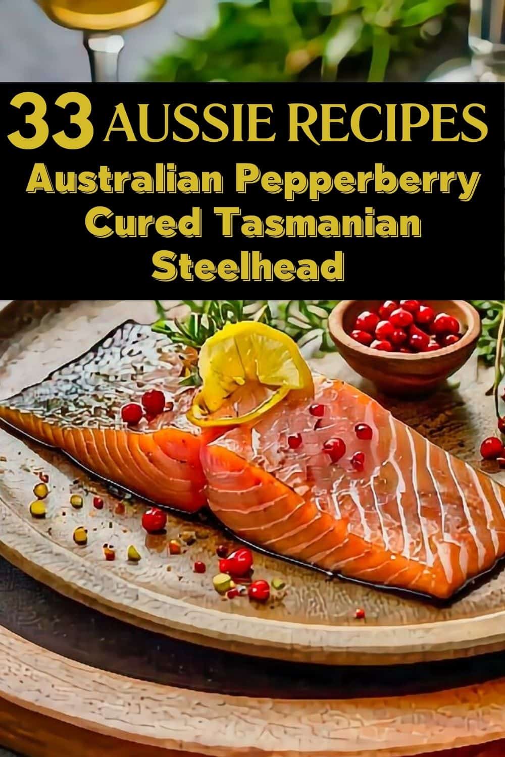 Pepperberry Cured Tasmanian Steelhead Recipe